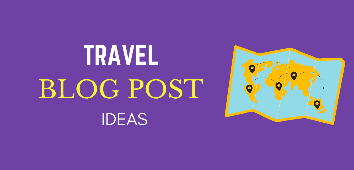 75 Travel Blog Post Ideas And Content Topics When Not Traveling 75-travel-blog-post-ideas-and-content-topics-when-not-traveling