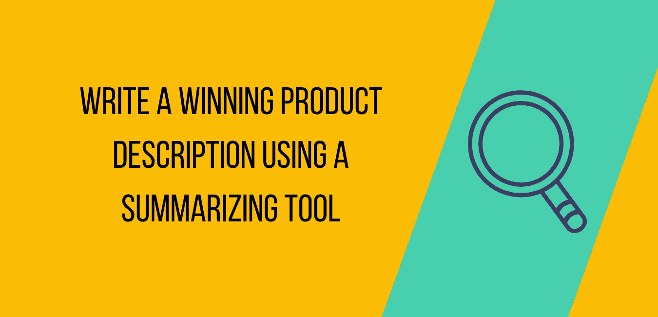 How to write a winning product description using a summarizing tool?